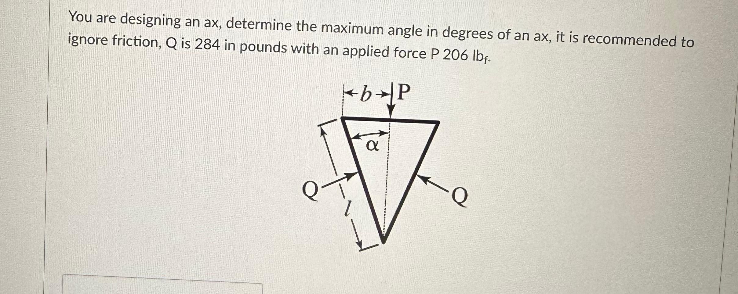 Solved You are designing an ax, determine the maximum angle | Chegg.com