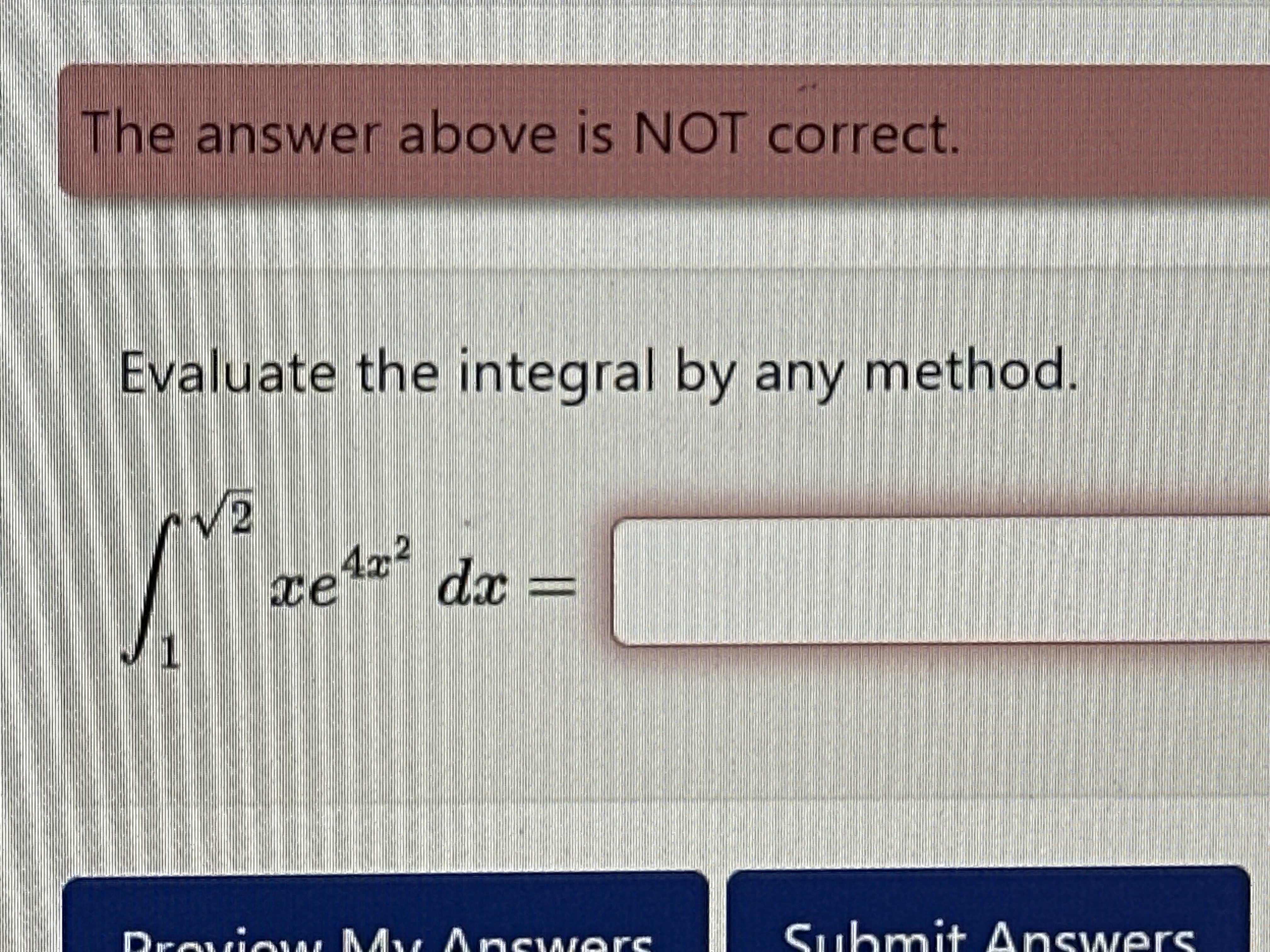 Solved answer above is NOT correct.Evaluate the integral by | Chegg.com