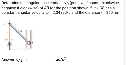 Solved Determine the angular acceleration AB (positive if | Chegg.com