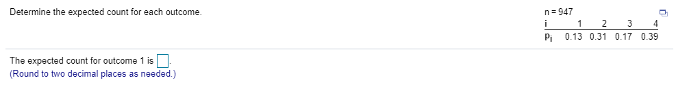 Solved Determine the expected count for each outcome. n = | Chegg.com