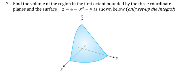 Solved 2. Find the volume of the region in the first octant | Chegg.com