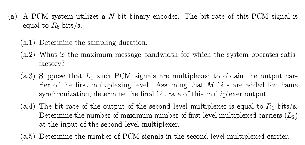 Solved (a). A PCM system utilizes a N-bit binary encoder. | Chegg.com