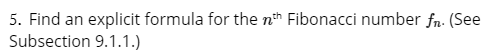 Solved 5. Find an explicit formula for the nth Fibonacci | Chegg.com