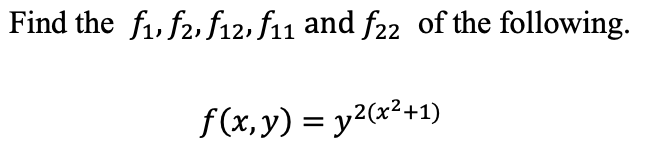 Solved Find the f1,f2,f12,f11 and f22 of the following. | Chegg.com