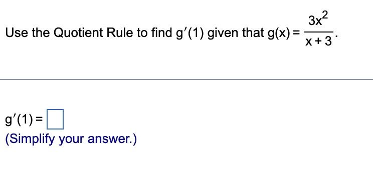 Solved Use the Quotient Rule to find g′(1) given that | Chegg.com