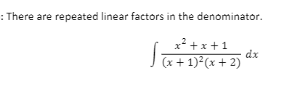 Solved : There are repeated linear factors in the | Chegg.com