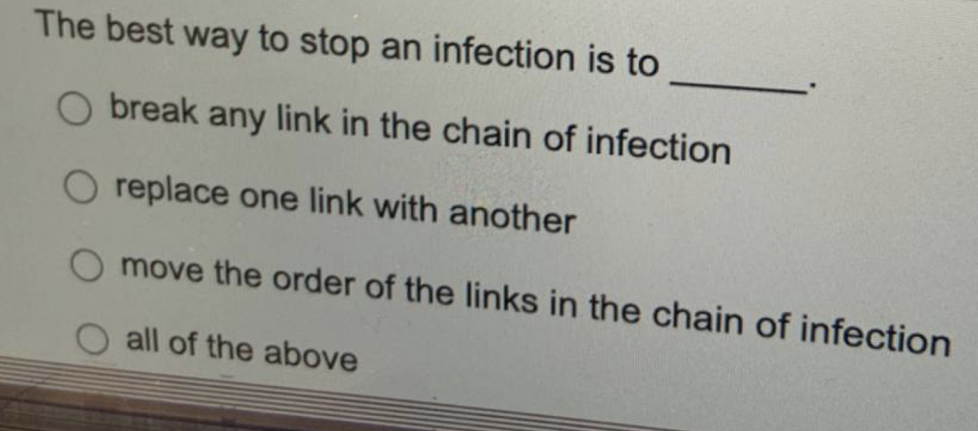 Solved The best way to stop an infection is to break any | Chegg.com