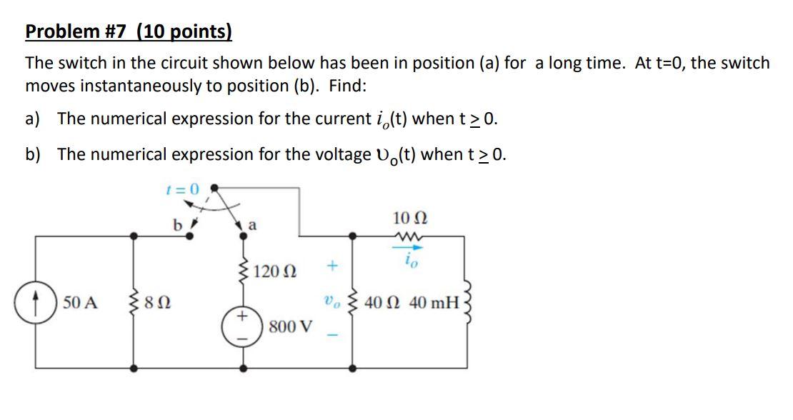 Solved Problem #7 (10 points) The switch in the circuit | Chegg.com