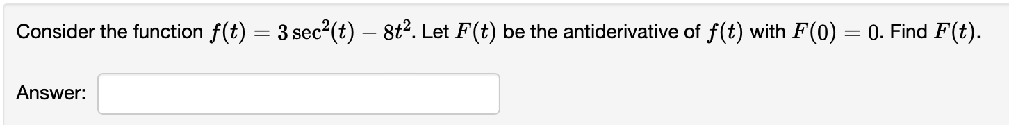 Solved Consider the function f(t)=3sec2(t)−8t2. Let F(t) be | Chegg.com