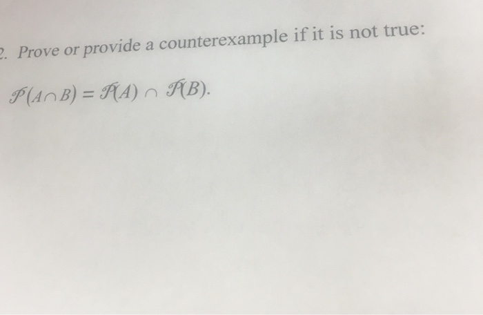 Solved . Prove or provide a counterexample if it is not | Chegg.com