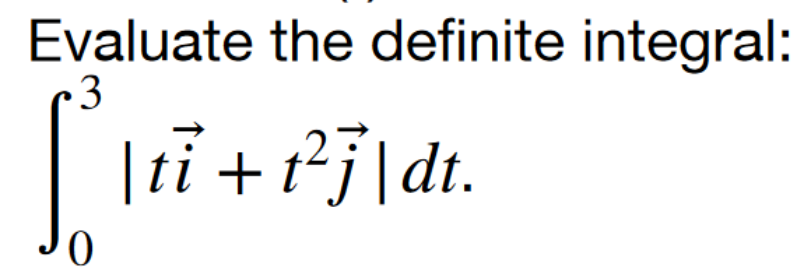 Solved Evaluate the definite integral: ∫03∣∣ti+t2j∣∣dt | Chegg.com
