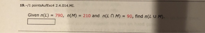 Solved 19.-/1 pointsAufExc4 2.4.014.MI Given n(L) = 790, | Chegg.com