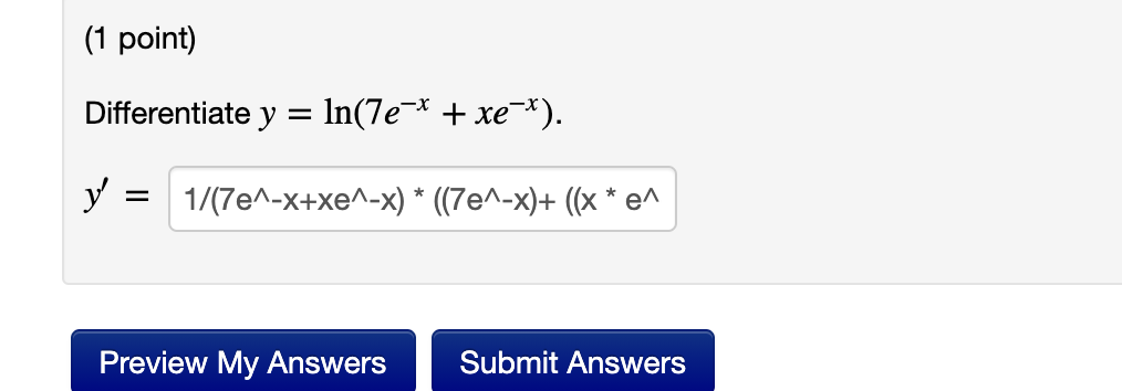 Solved (1 point) Differentiate y = ln(7e-* + xe-x). y = | Chegg.com