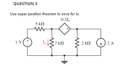 Solved QUESTION 3 Use super position theorem to sove for Ix. | Chegg.com