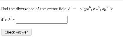 Solved Find the divergence of the vector field F div F- | Chegg.com