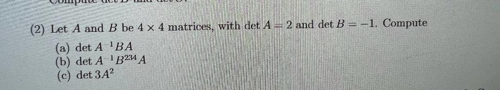 Solved (2) Let A and B be 4×4 matrices, with detA=2 and | Chegg.com