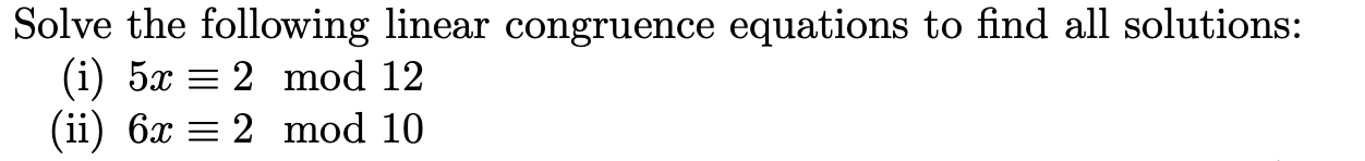 Solved Solve the following linear congruence equations to | Chegg.com