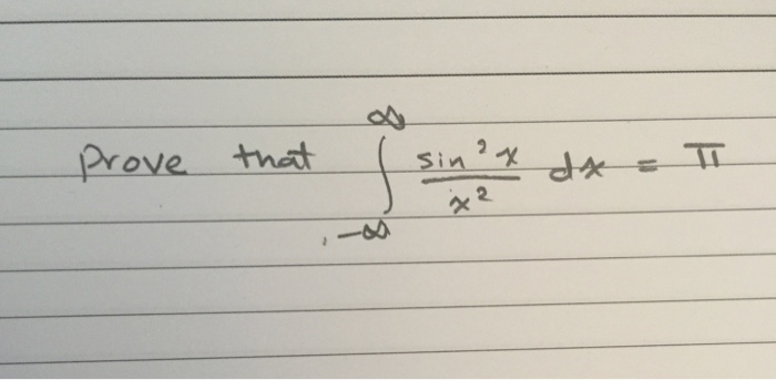Solved Prove that integral^infinity_-infinity sin^2x/x^2 dx | Chegg.com