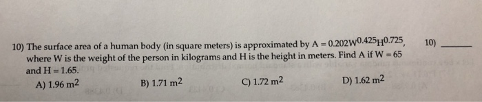 Solved 10) The surface area of a human body (in square | Chegg.com