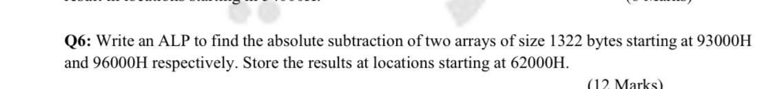 Solved Q6: Write an ALP to find the absolute subtraction of | Chegg.com