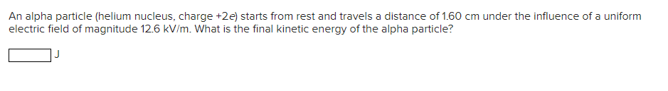 Solved An alpha particle (helium nucleus, charge +2e ) | Chegg.com
