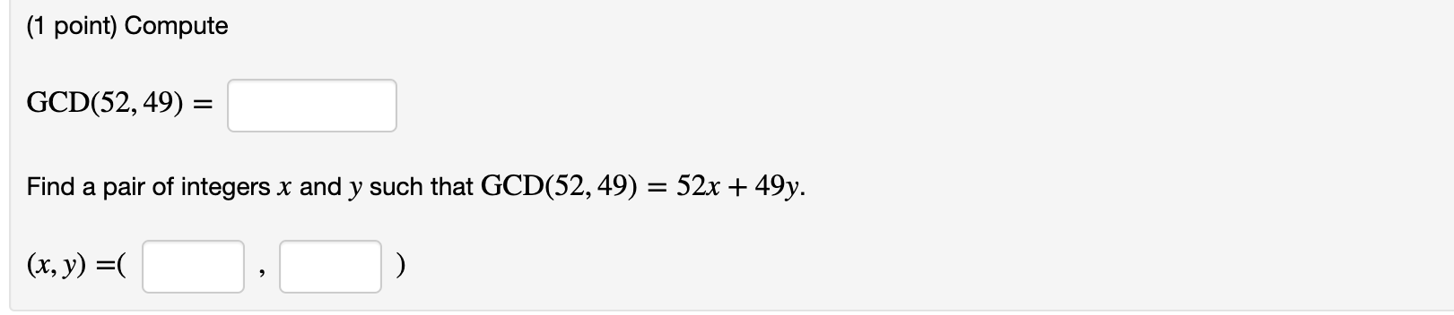 Solved (1 point) Compute GCD(52,49)= Find a pair of integers | Chegg.com