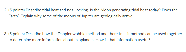 Solved 2. (5 points) Describe tidal heat and tidal locking. | Chegg.com