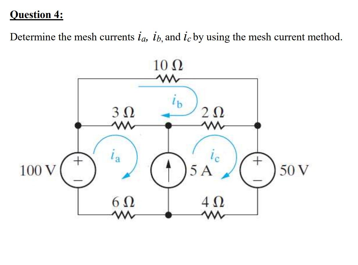 Solved Question 4: Determine the mesh currents ia, ib, and | Chegg.com