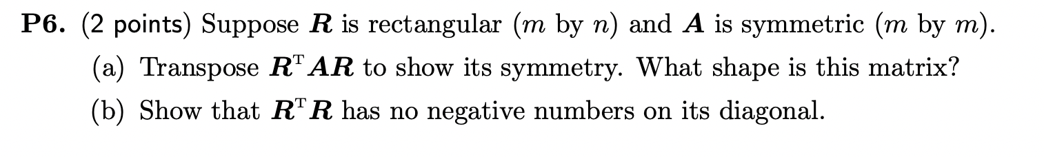 Solved P6. (2 points) Suppose R is rectangular (m by n ) and | Chegg.com