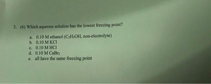 Solved 3. (6) Which aqueous solution has the lowest freezing | Chegg.com