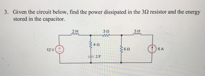 Solved 3. Given the circuit below, find the power dissipated | Chegg.com