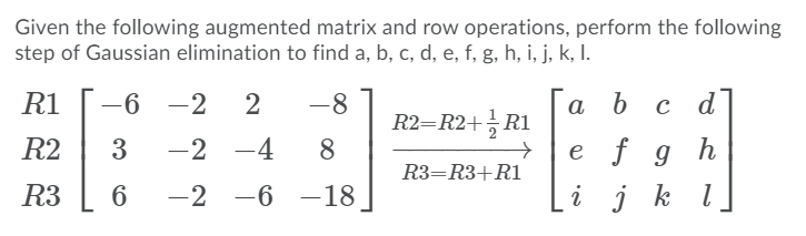Solved Given the following augmented matrix and rows | Chegg.com