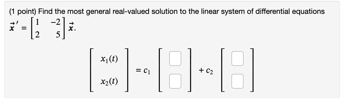 Solved (1 point) Find the most general real-valued solution | Chegg.com