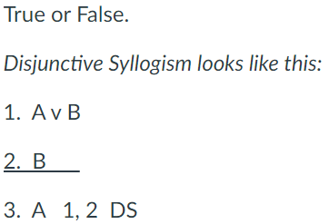 Solved True or False. Disjunctive Syllogism looks like this: | Chegg.com