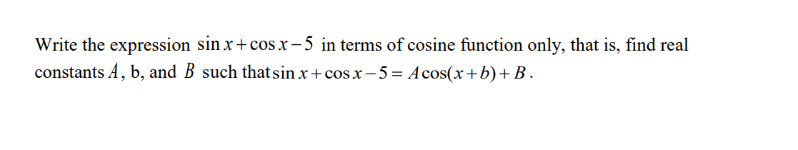 Solved Write the expression sinx+cosx−5 in terms of cosine | Chegg.com