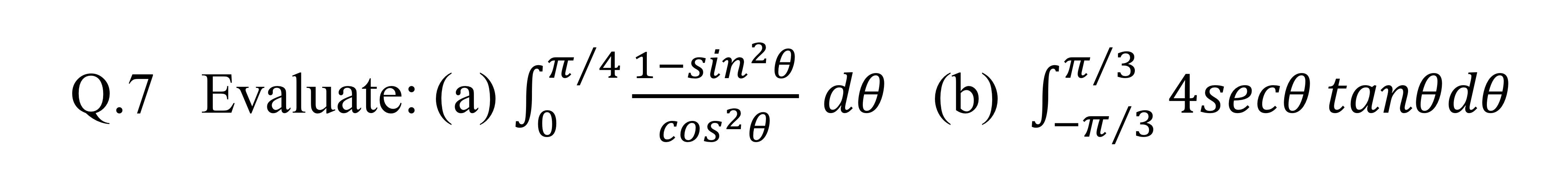 Solved Q.7 Evaluate: (a) \\( \\int_{0}^{\\pi / 4} | Chegg.com