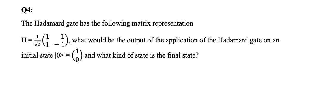 Solved Q4: The Hadamard gate has the following matrix | Chegg.com