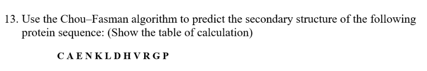 Solved 13. Use the Chou-Fasman algorithm to predict the | Chegg.com