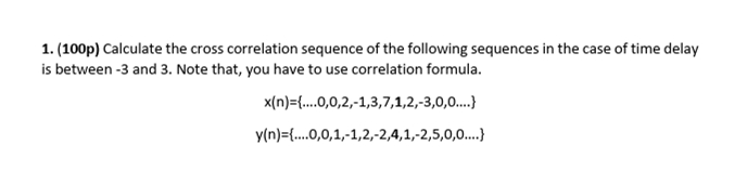 Solved (100p) ﻿Calculate the cross correlation sequence of | Chegg.com