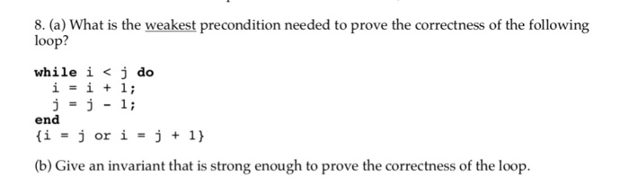 Solved (A) what is the weakest precondition needed to prove | Chegg.com