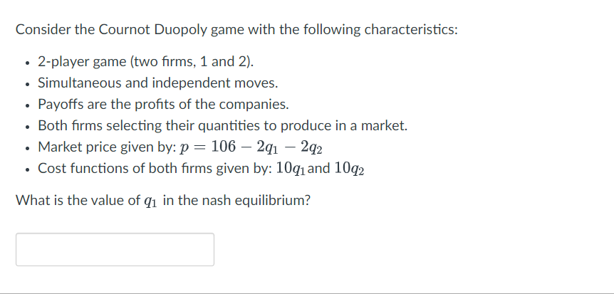 Solved Consider the Cournot Duopoly game with the following | Chegg.com