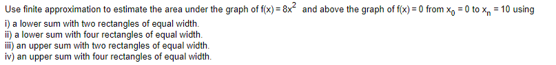 Solved Use finite approximation to estimate the area under | Chegg.com
