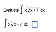 Solved Evaluate. Check by differentiating. ∫x3x+7dx Which of | Chegg.com