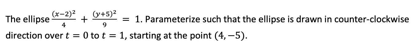 Solved (x-2)2 The ellipse (y+5)2 = 1. Parameterize such that | Chegg.com