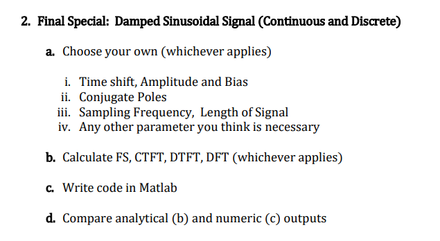 Solved Calculate FS, CTFT, DTFT, DFT of damped sinusoidal | Chegg.com Solved Calculate FS, CTFT, DTFT, DFT of damped sinusoidal | Chegg.com