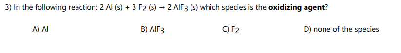Solved 3) In the following reaction: 2Al (s) +3 F2( s)→2AlF3 | Chegg.com