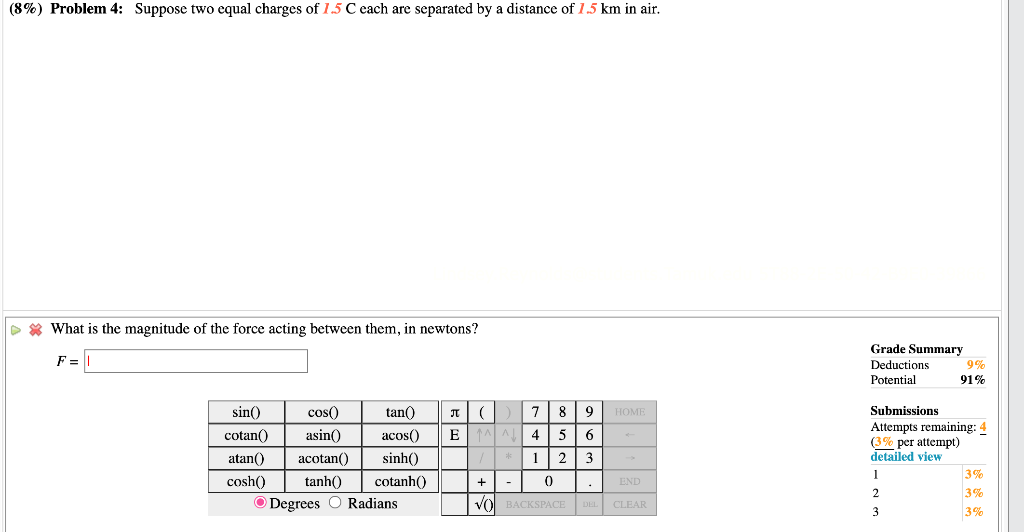 Solved (8\%) Problem 4: Suppose two equal charges of 1.5C | Chegg.com Solved (8\%) Problem 4: Suppose two equal charges of 1.5C | Chegg.com