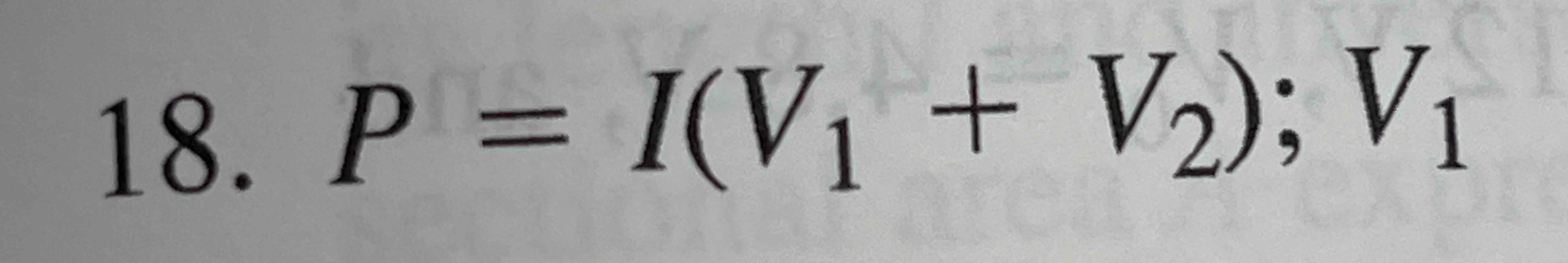 Solved P=I(V1+V2);V1 | Chegg.com