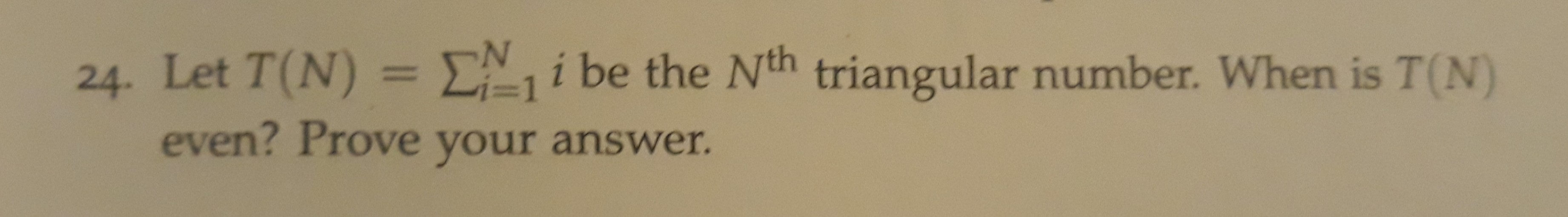 Solved 24. Let T(N) = INi be the nth triangular number. When | Chegg.com