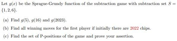 Solved Let g(x) be the Sprague-Grundy function of the | Chegg.com